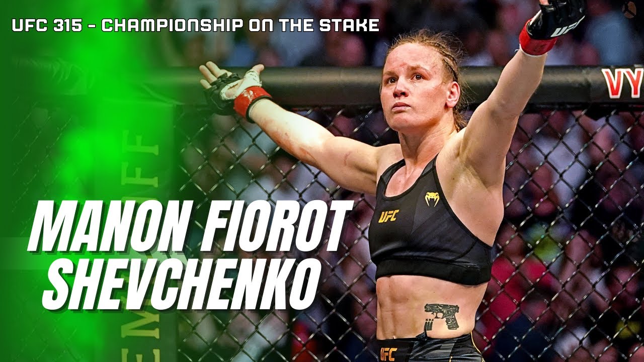 UFC 315: Shevchenko vs Fiorot - Preview, Odds & How to Watch